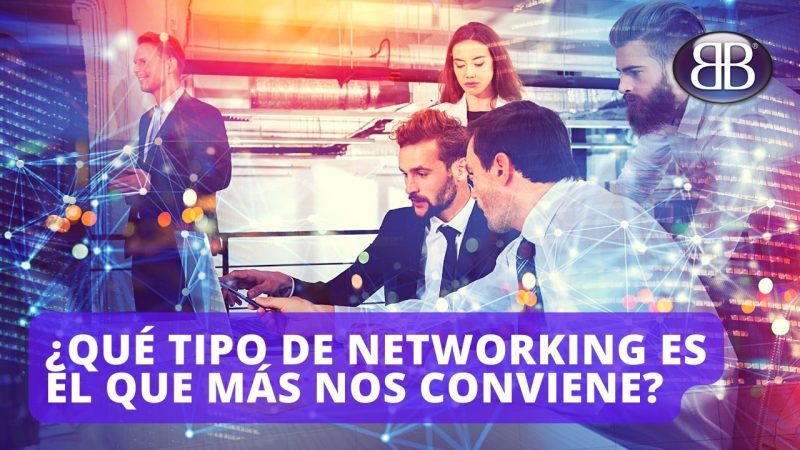 ¿Qué tipo de networking es el que más nos conviene? – BforB